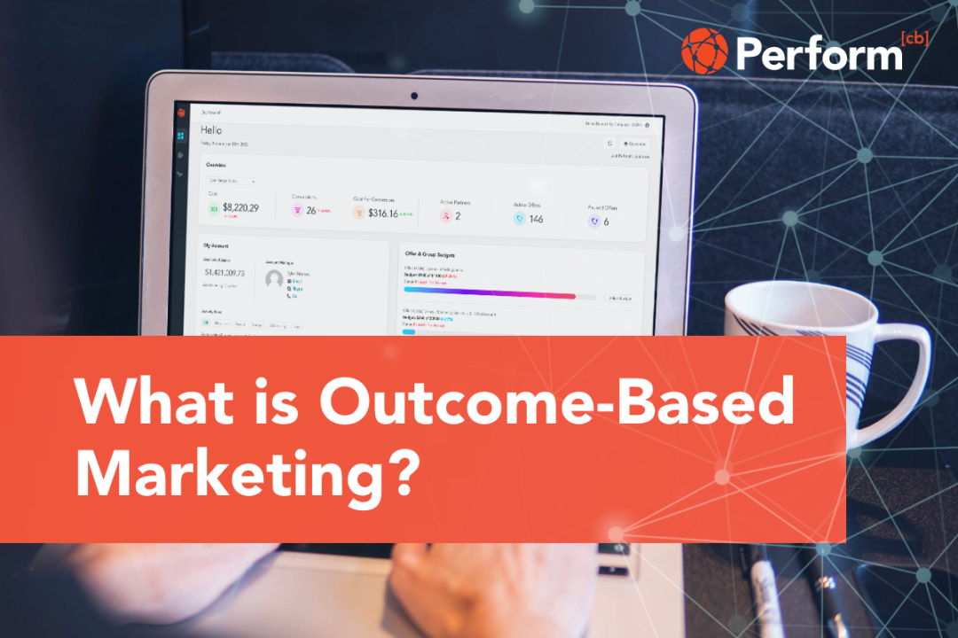What is Outcome-Based Marketing? | Perform[cb]