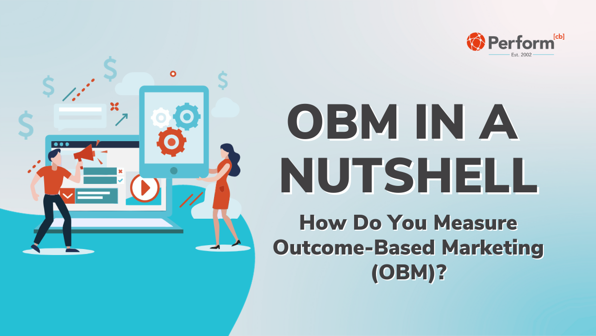How Do You Measure Outcome-Based Marketing (OBM)?