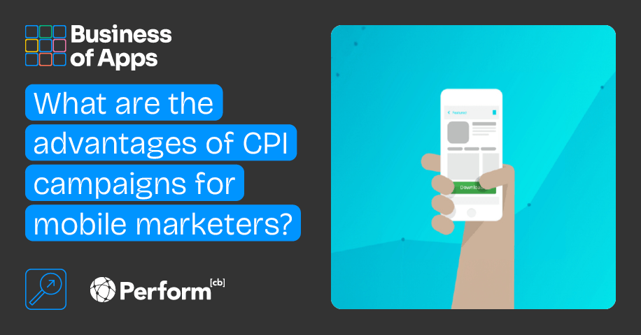 What Are The Advantages of CPI Campaigns for Mobile Marketers ...