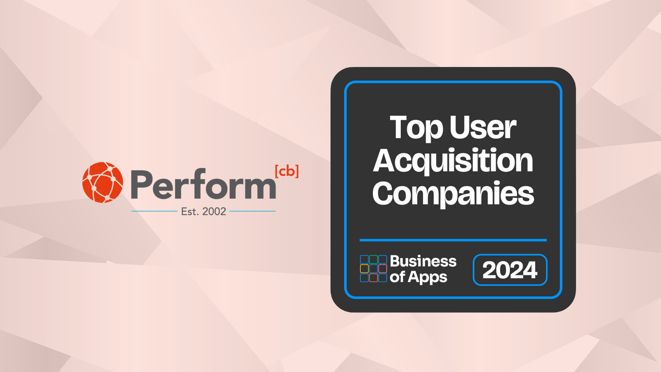 Perform[cb] Named Top User Acquisition Company 2024 by Business of Apps ...