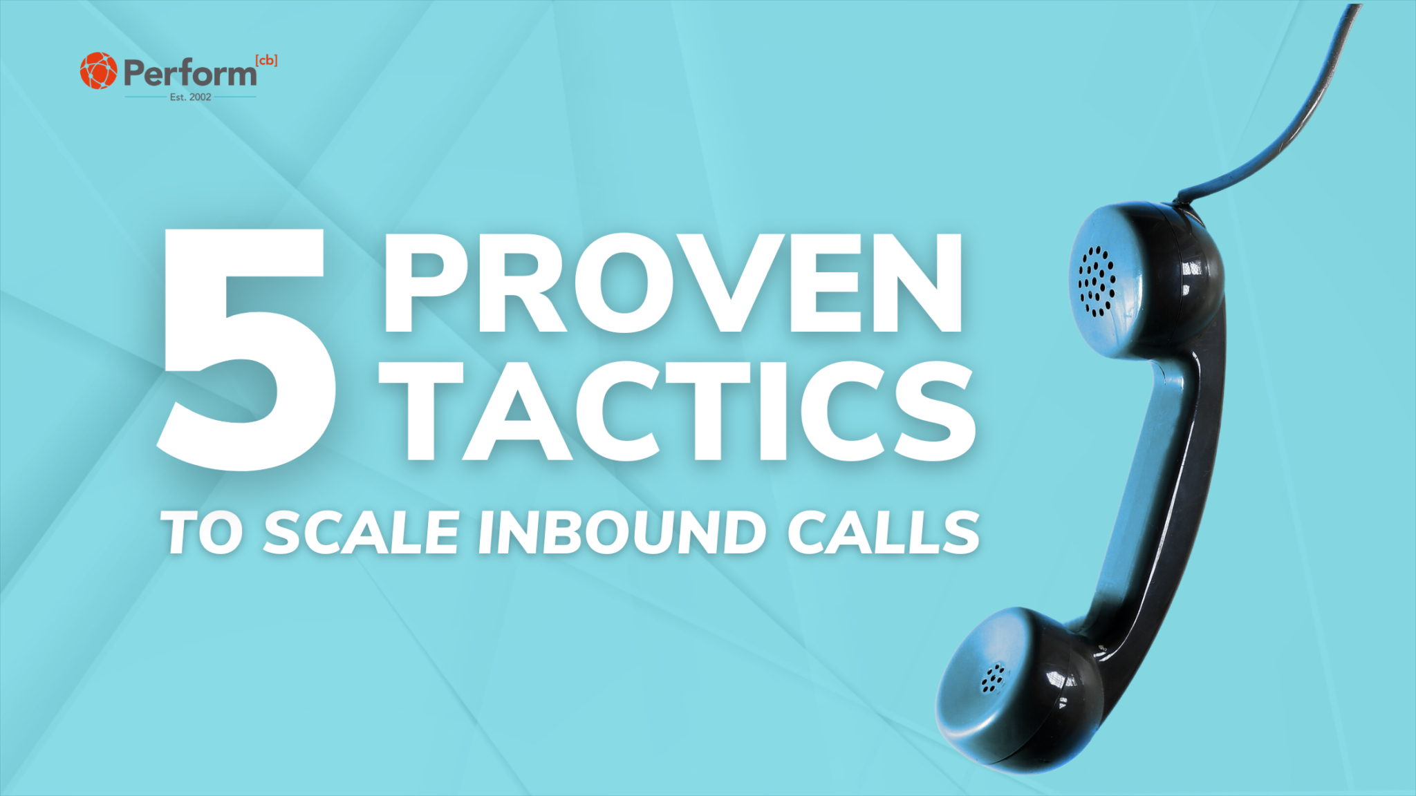 5 Proven Tactics to Scale Inbound Calls